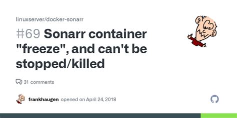 sonarr container freeze and can t be stopped killed · issue 69