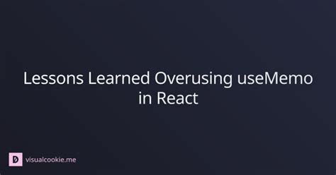 Lessons Learned Overusing Usememo In React Dean H