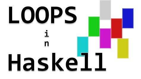 Haskell Loops For Foreach While Loops Youtube