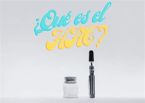 Qué es el HHC y cuáles son sus efectos ES LEGAL