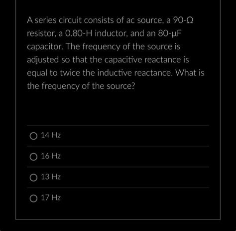 Solved A Series Circuit Consists Of Ac Source A 90−Ω
