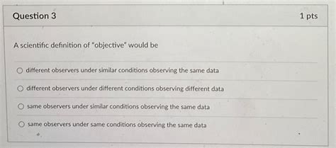 Solved Question 31ptsa Scientific Definition Of Objective