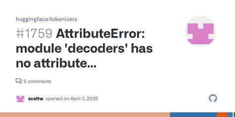 Attributeerror Module Decoders Has No Attribute Decodestream · Issue 1759 · Huggingface