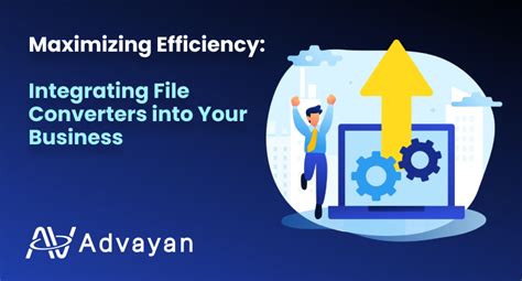 Maximizing Efficiency Integrating File Converters Into Your Business