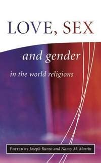 Love Sex And Gender In The World Religions The Library Of Global Ethics And Religion By