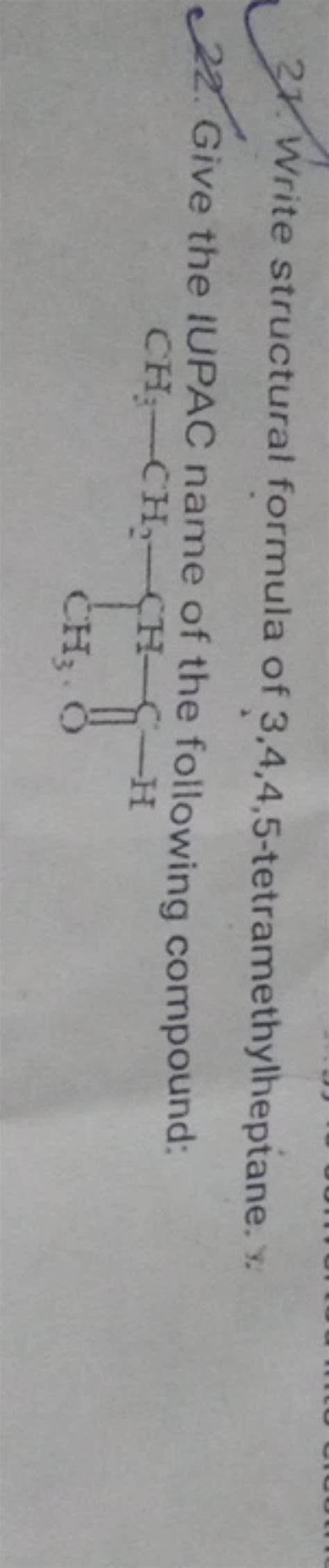 21 Write Structural Formula Of 3 4 4 5 Tetramethylheptane Y 22 Give T