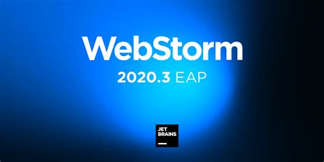 webstorm 2020 3 early access program is now open the webstorm blog