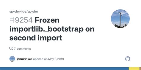 frozen importlib bootstrap on second import · issue 9254 · spyder ide