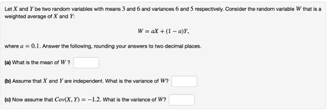 Solved Let X And Y Be Two Random Variables With Means 3 And