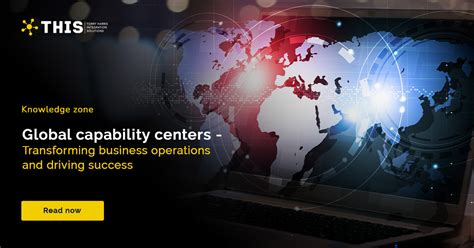 Global Capability Centers Transforming Business Operations And Driving