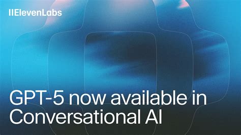 Elevenlabs — Gpt 5 Available In Elevenlabs Conversational Ai