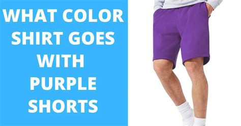 What Color Shirt Goes With Purple Shorts Price Lynda