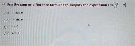 Solved Use The Sum Or Difference Formulas To Simplify The Chegg Com