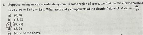 Solved Suppose Using An Xyz Coordinate System In Some Chegg