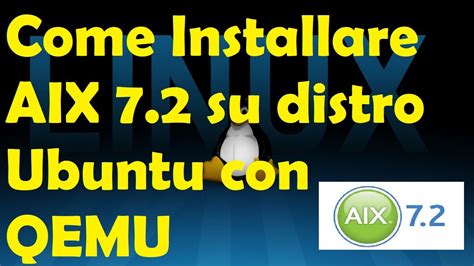installazione ibm aix 7 2 su distro ubuntu con qemu youtube
