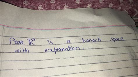 Solved Space Prove With Is Banach Explanation Chegg Com