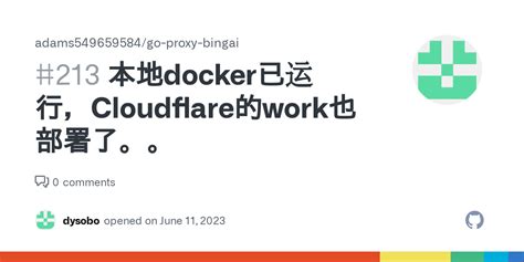 本地docker已运行，cloudflare的work也部署了。。 · Issue 213 · Adams549659584go Proxy Bingai · Github