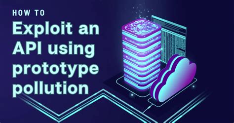 How To Exploit An Api Using Prototype Pollution