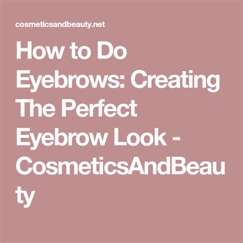 How To Do Eyebrows Creating The Perfect Eyebrow Look CosmeticsAndBeauty