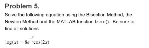 Solved Solve The Following Equation Using The Bisection