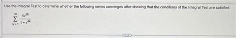 Solved Use The Integral Test To Determine Whether The Chegg