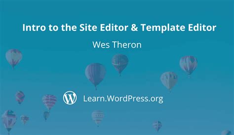Intro To The Site Editor And Template Editor Wordpress Tv