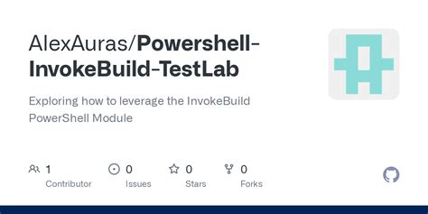 Github Alexauraspowershell Invokebuild Testlab Exploring How To