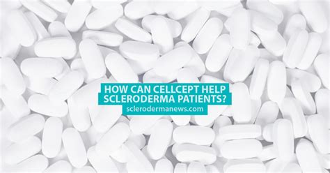 How Can Cellcept Help Scleroderma Patients Scleroderma News