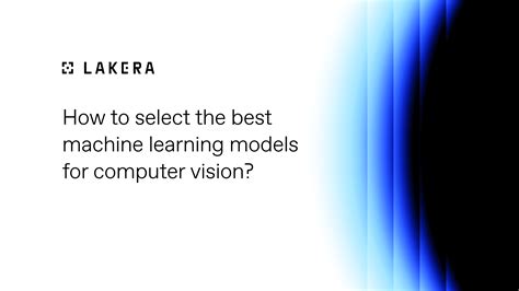 How To Select The Best Machine Learning Models For Computer Vision