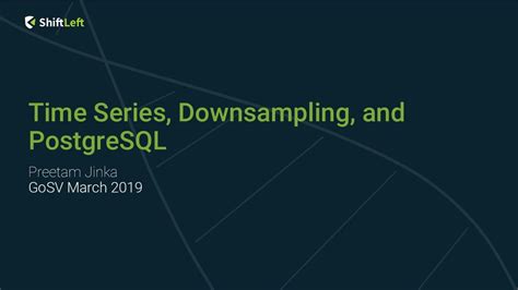Downsampling Time Series And Postgresql Speaker Deck