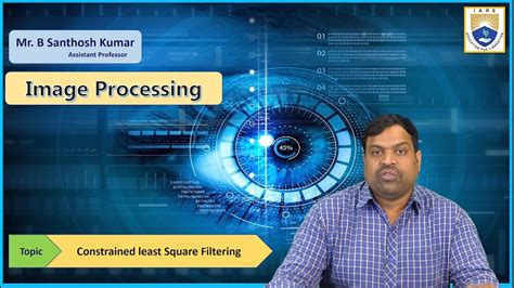 constrained least square filtering by mr b santhosh kumar youtube