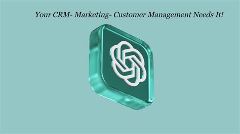 The Need Of The Hour Integrating Chatgpt With Customer Management Crm
