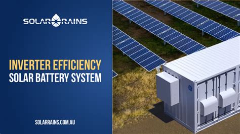 Inverter Efficiency Explained What It Means For Your Solar Battery System Solar Rains Pty Ltd