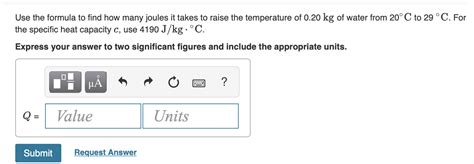 Solved Use The Formula To Find How Many Joules It Takes To Chegg Com