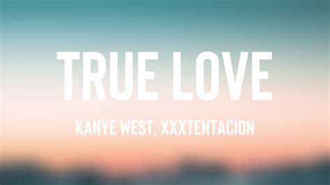 True Love Kanye West Xxxtentacion Lyrics Video 🐳 Youtube
