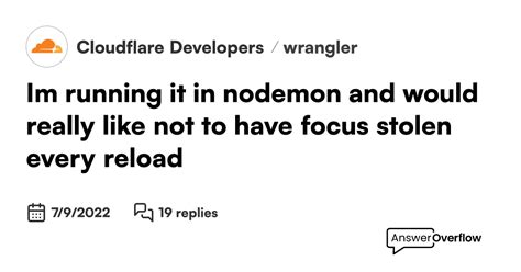 Im Running It In `nodemon` And Would Really Like Not To Have Focus Stolen Every Reload
