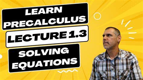 Learn Precalculus Lecture 1 3 Solving Equations Youtube