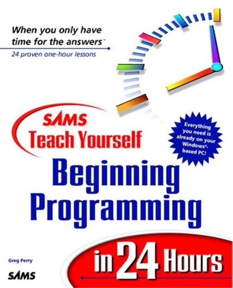 Sams Teach Yourself Beginning Programming In 24 Hours Greg M Perry