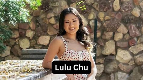 Who Is Lulu Chu Babefriend Bio Height Wiki Husband Real Name
