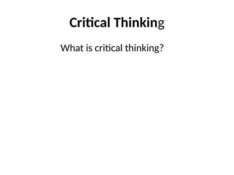 Explaining What Is Critical Thinking Pptx