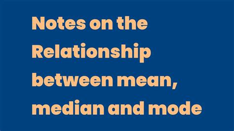 Notes On The Relationship Between Mean Median And Mode Write A Topic