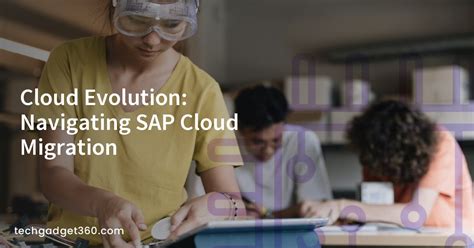 Cloud Evolution Navigating Sap Cloud Migration