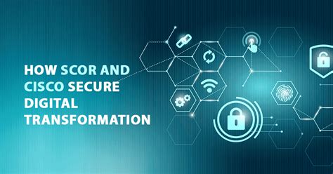 Securing Digital Transformation The Power Of Scor And Cisco Security