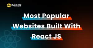 15 Most Popular Websites Built With ReactJS ICoderz