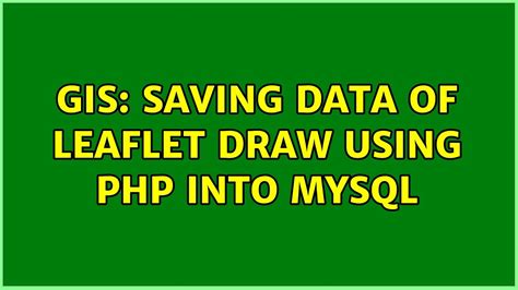 Gis Saving Data Of Leaflet Draw Using Php Into Mysql Youtube