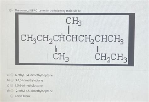 Solved 13 The Correct Iupac Name For The Following Molecule