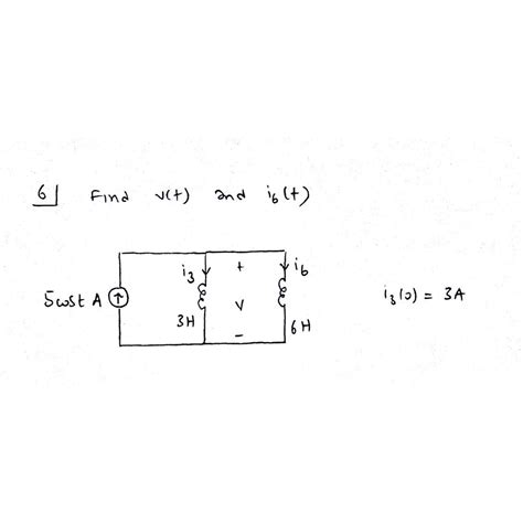 Solved 6 Find V T And I6 T I3 0 3A Chegg Com