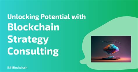 Unlocking Potential With Blockchain Strategy Consulting