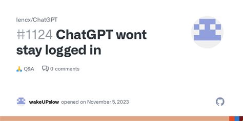 ChatGPT Wont Stay Logged In Lencx ChatGPT Discussion 1124 GitHub