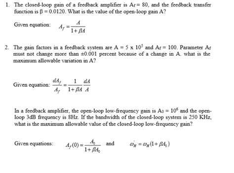 solved 1 the closed loop gain of a feedback amplifier is